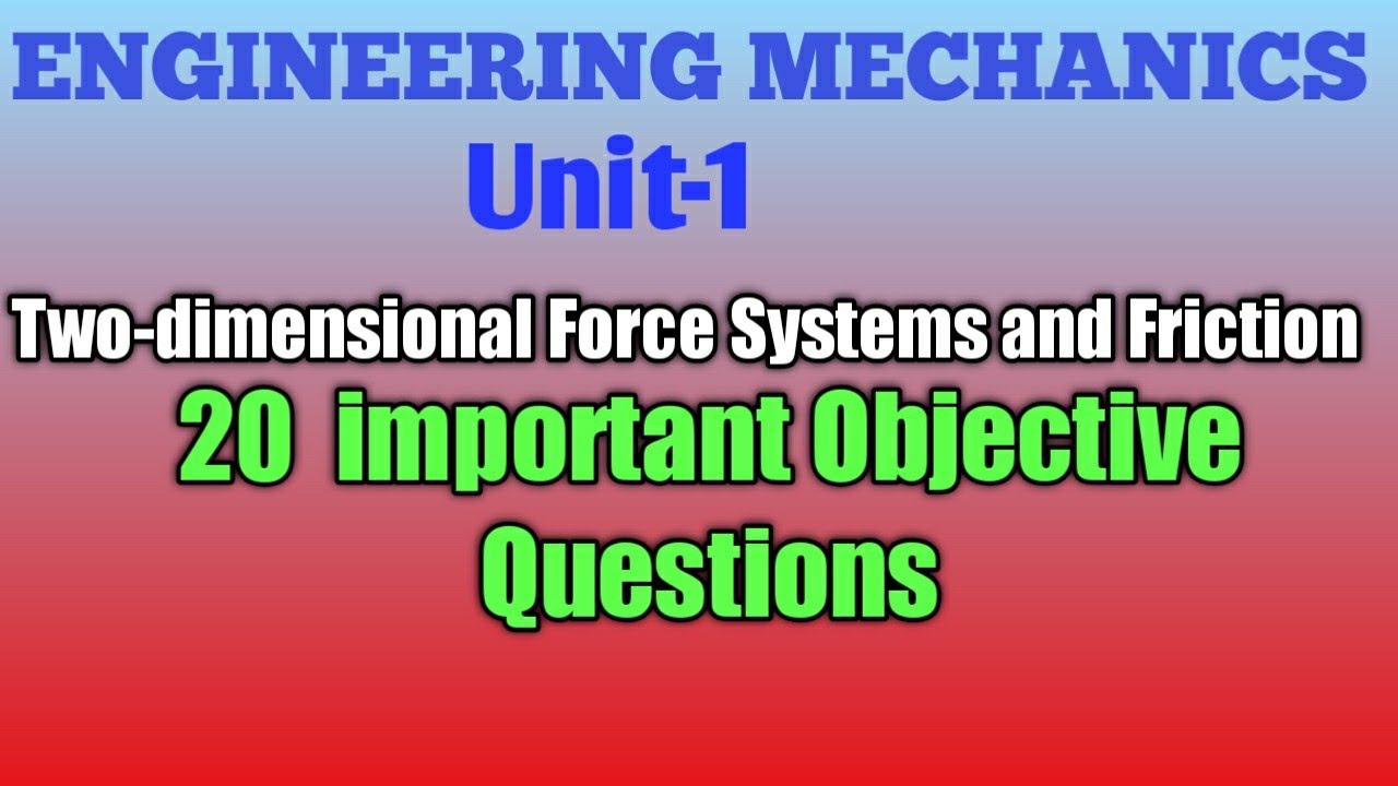 Engineering Mechanics Unit-1-Two-Dimensional Force Systems and Friction ...