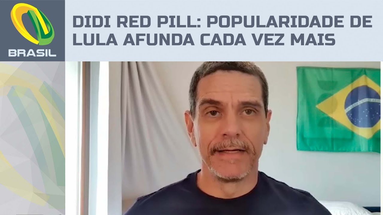 Didi Red Pill: Impopularidade de Lula é reflexo de seu péssimo governo ...