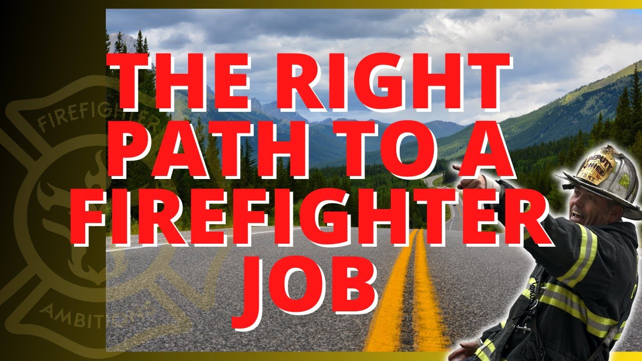 What Path Should I Take To Become A Firefighter? What Steps Should I ...