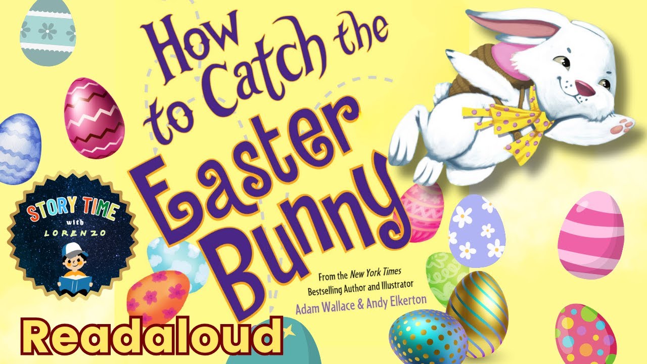 How to Catch the Easter Bunny 🐰 | Easter Read Aloud for Kids ...