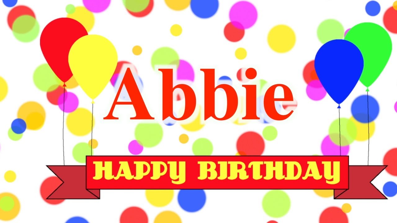 Happy Birthday Abbie Song - YouTube