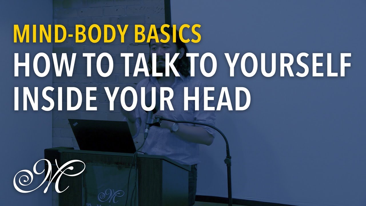 Mind-Body Basics: How to Talk to Yourself Inside Your Head - YouTube