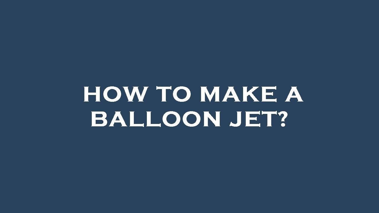 How to make a balloon jet? - YouTube