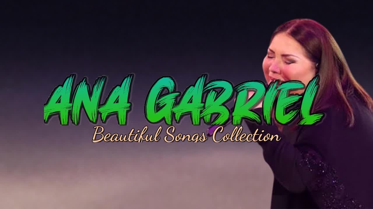Best 20 Tracks from Ana Gabriel Full Compilation of His Greatest - YouTube