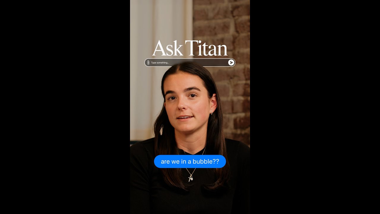 Ask Titan: Are We in a Bubble? - YouTube