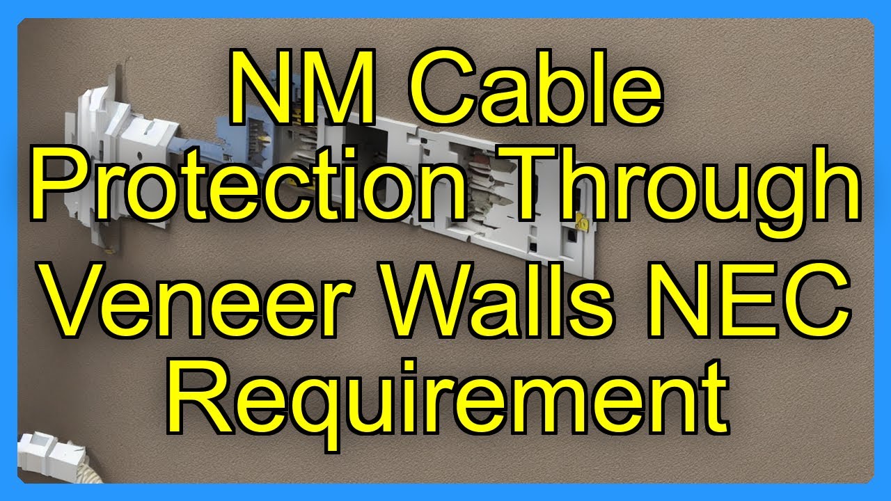 NM Cable Protection Through Veneer Walls NEC Requirement - YouTube