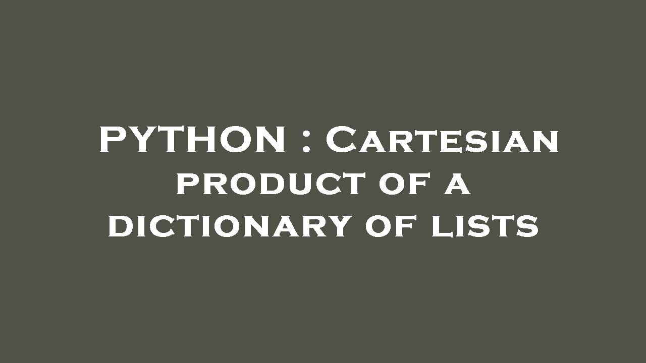 PYTHON Cartesian Product Of A Dictionary Of Lists YouTube python-cartesian-product-of-a-dictionary-of-lists-youtube
