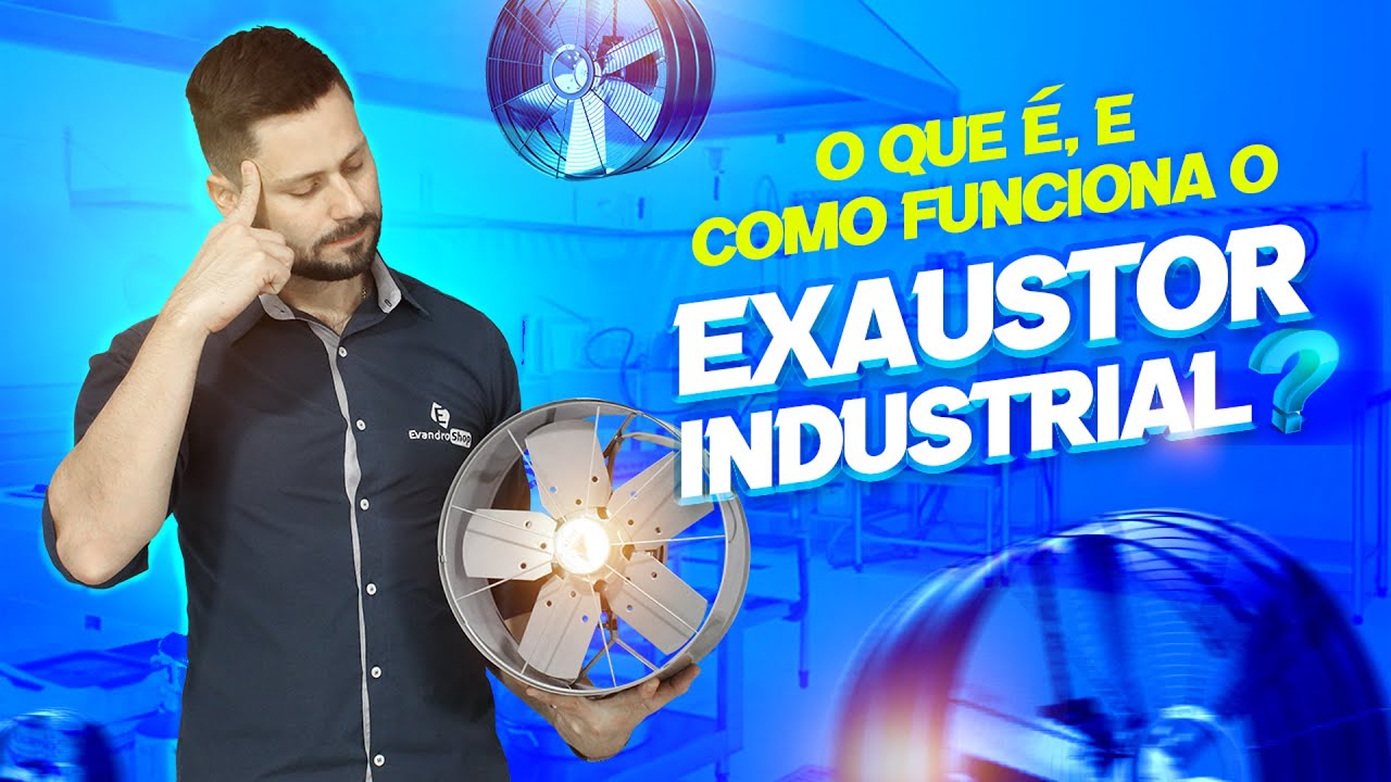 Entenda o Exaustor Industrial: O Que É e Como Funciona! - YouTube