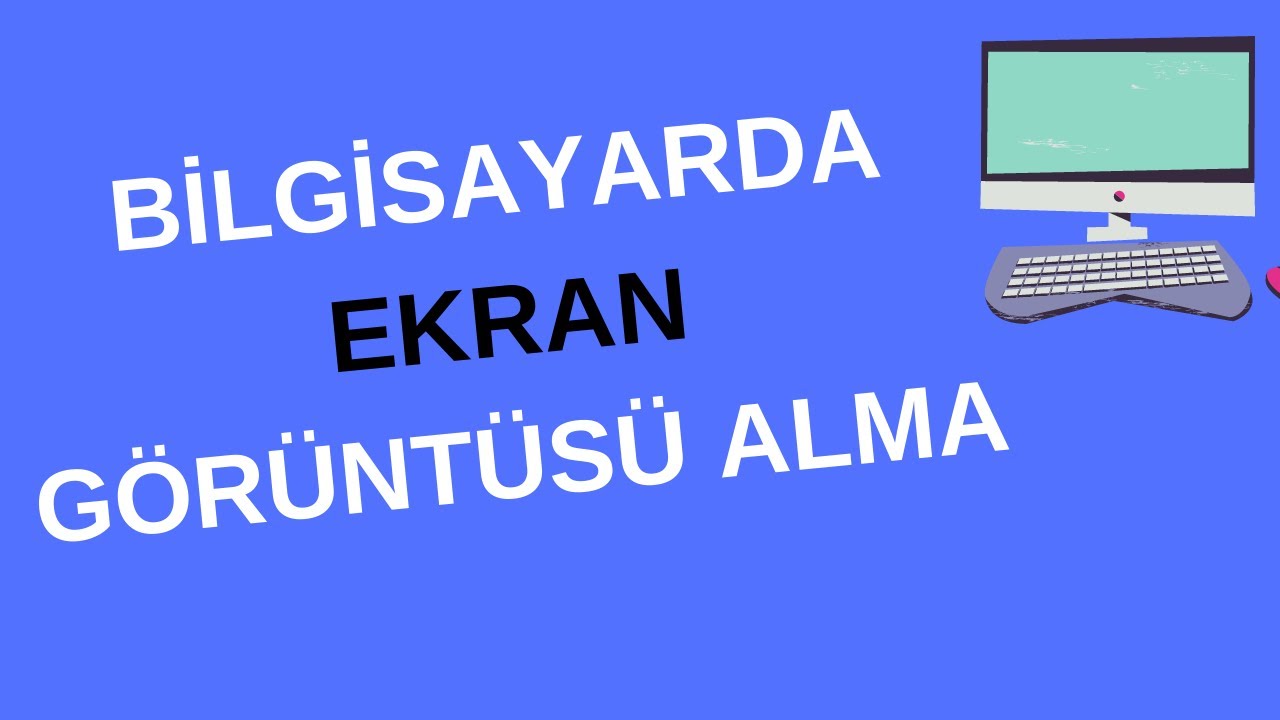 EKRAN GÖRÜNTÜSÜ ALMA (KLAVYE KISAYOL TUŞU İLE ) - YouTube