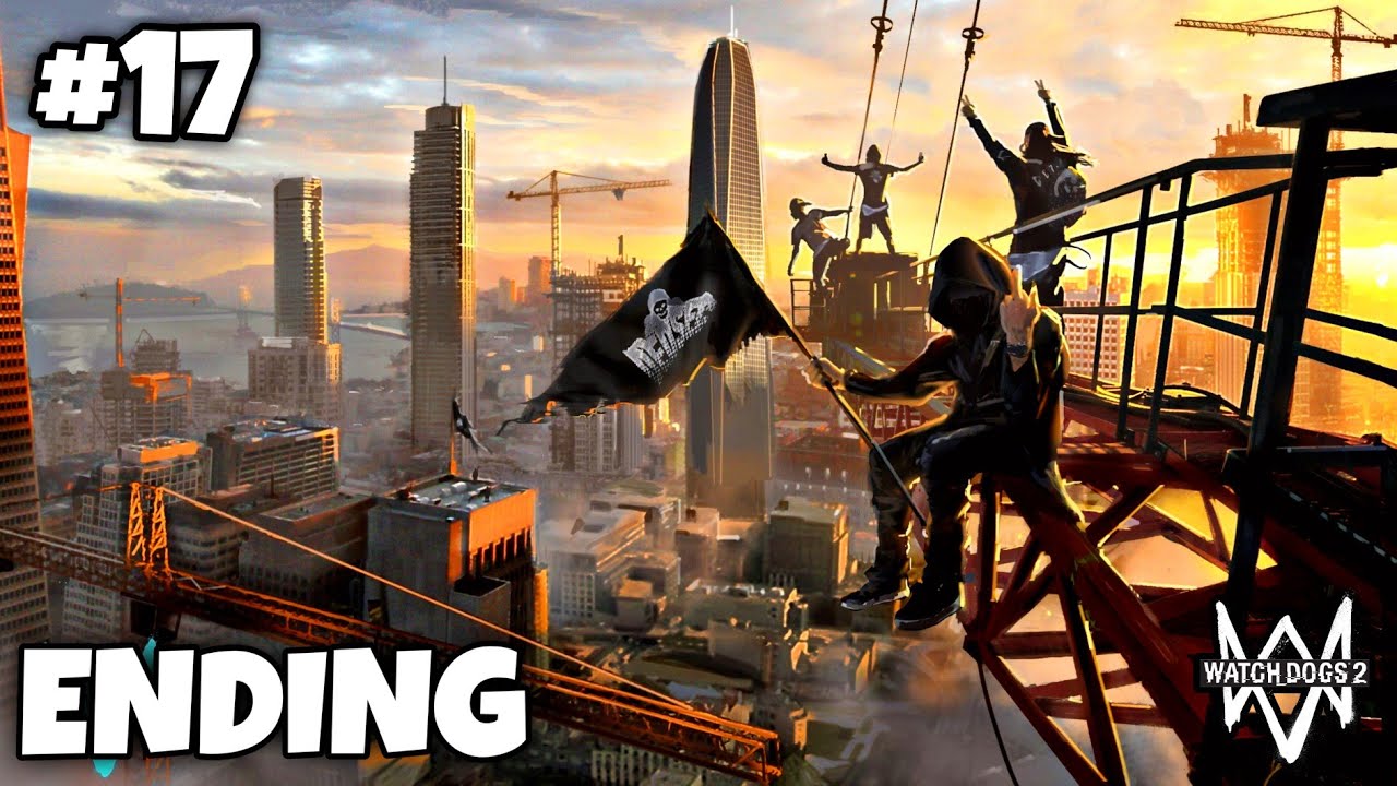 WATCH DOGS 2 ( ENDING ) || ( PART - 17 ) || WATCH DOGS 2 ( PC ...