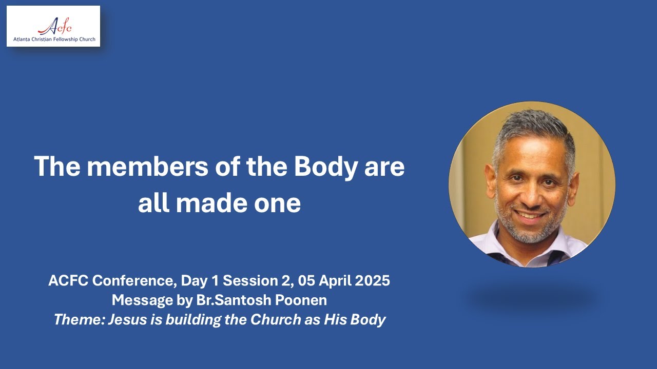 The members of the Body are all made one - Br Santosh Poonen - April 5 ...