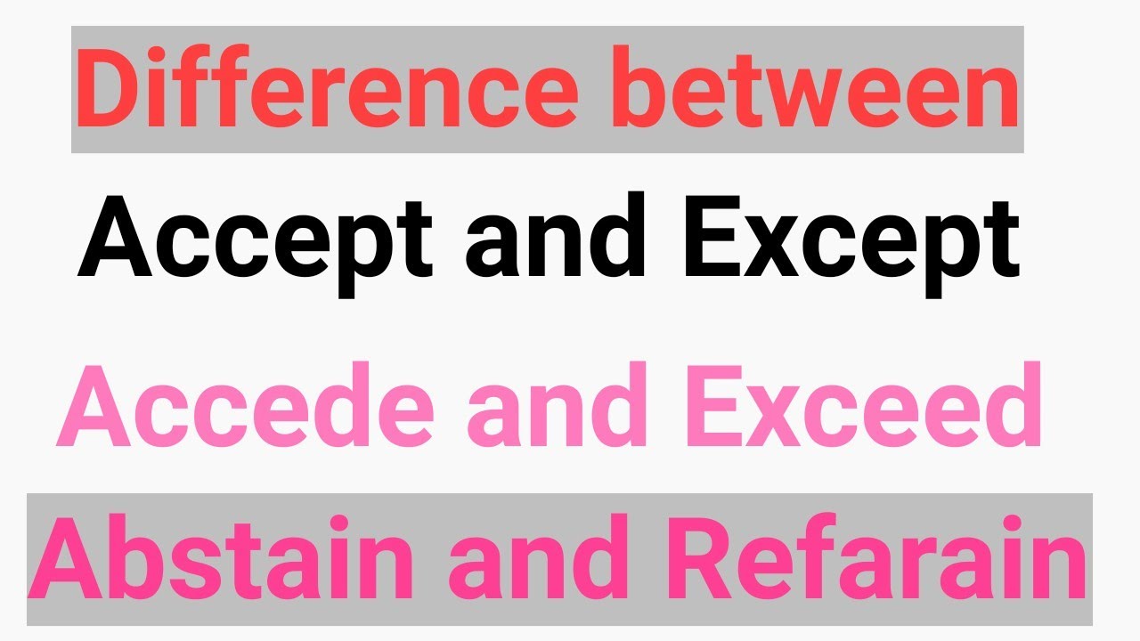 Difference between Able,Capable ,Accept,Except, Accede,Exceed - YouTube