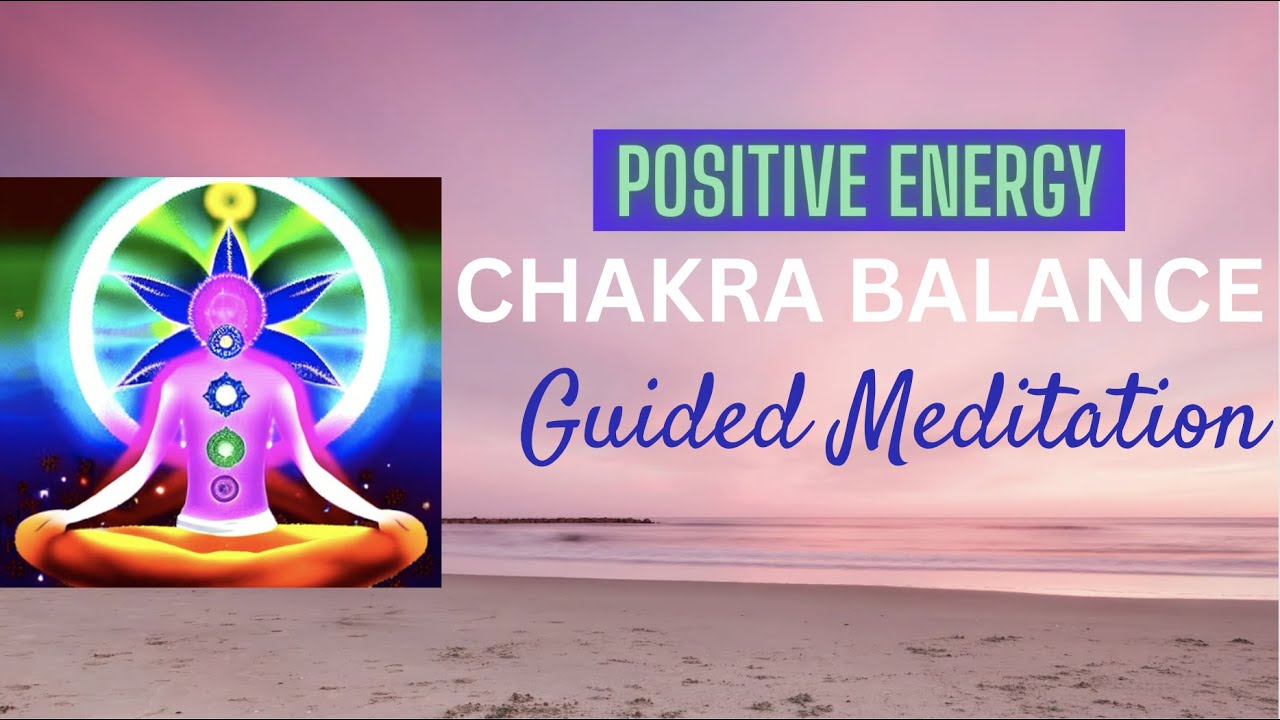 10 Minute Chakra Balance Guided Meditation for Positive Energy 🧘‍♀️ 🙏 ...