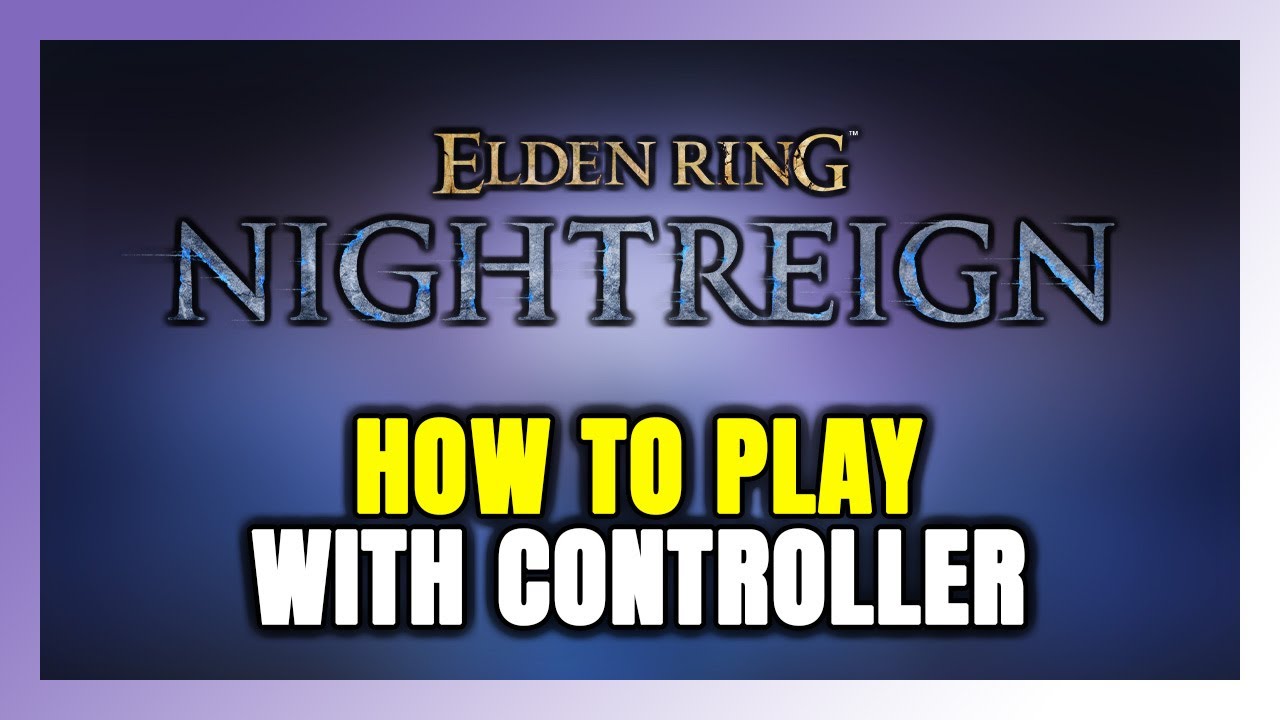 How to Play ELDEN RING NIGHTREIGN With Controller on PC! - YouTube