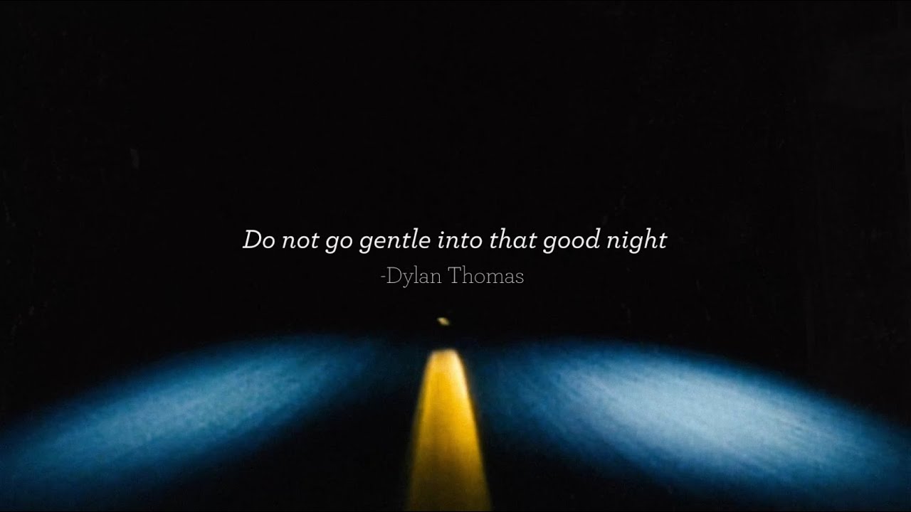 Dylan Thomas- Do Not Go Gentle Into That Good Night - YouTube