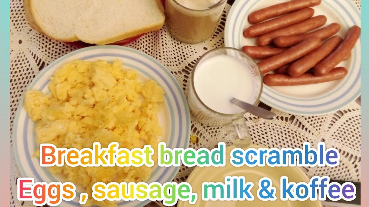 our breakfast bread w/scramble eggs, sausages milk & koffee - YouTube