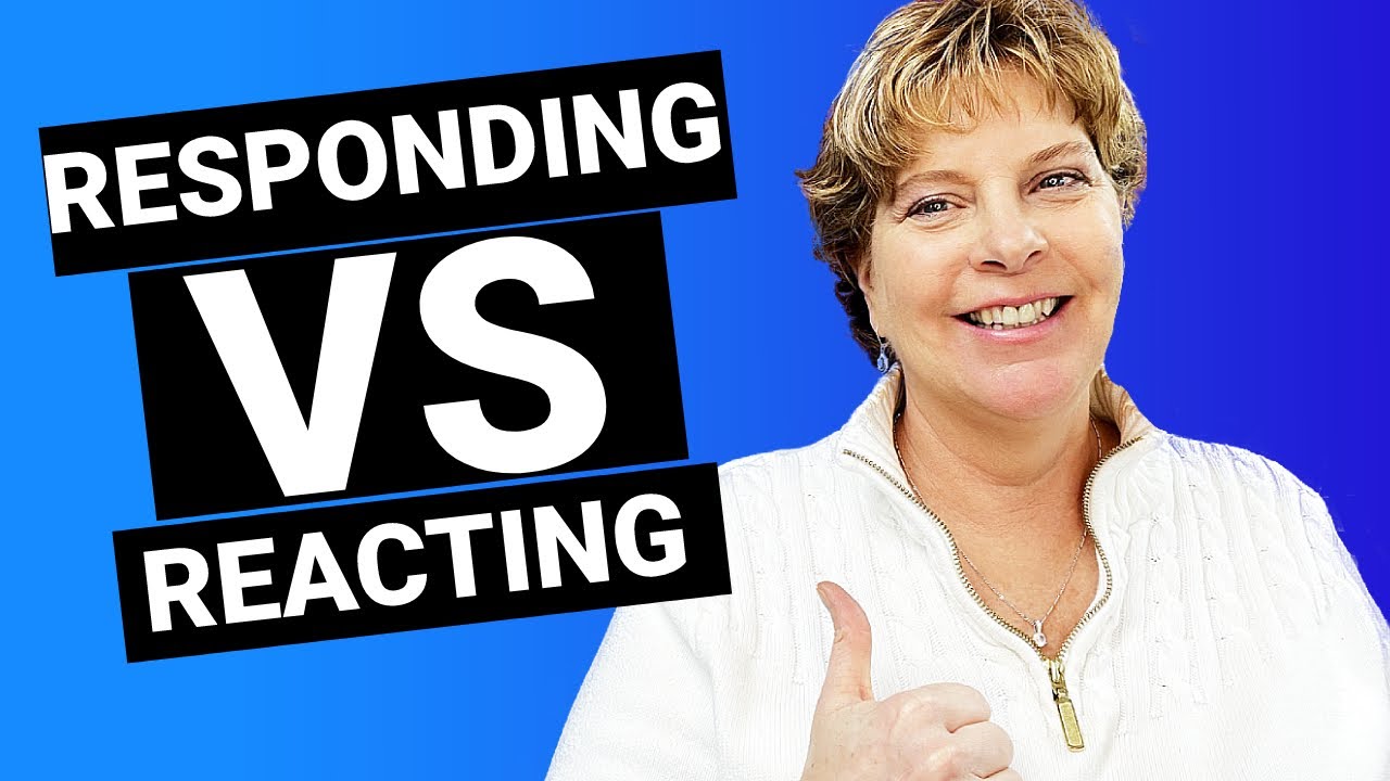 Responding vs Reacting - YouTube