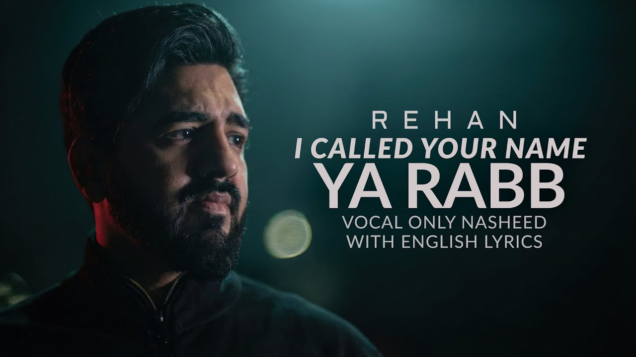 I Called Your Name, Ya Rabb | Emotional Vocal Only Nasheed | Rehan ...