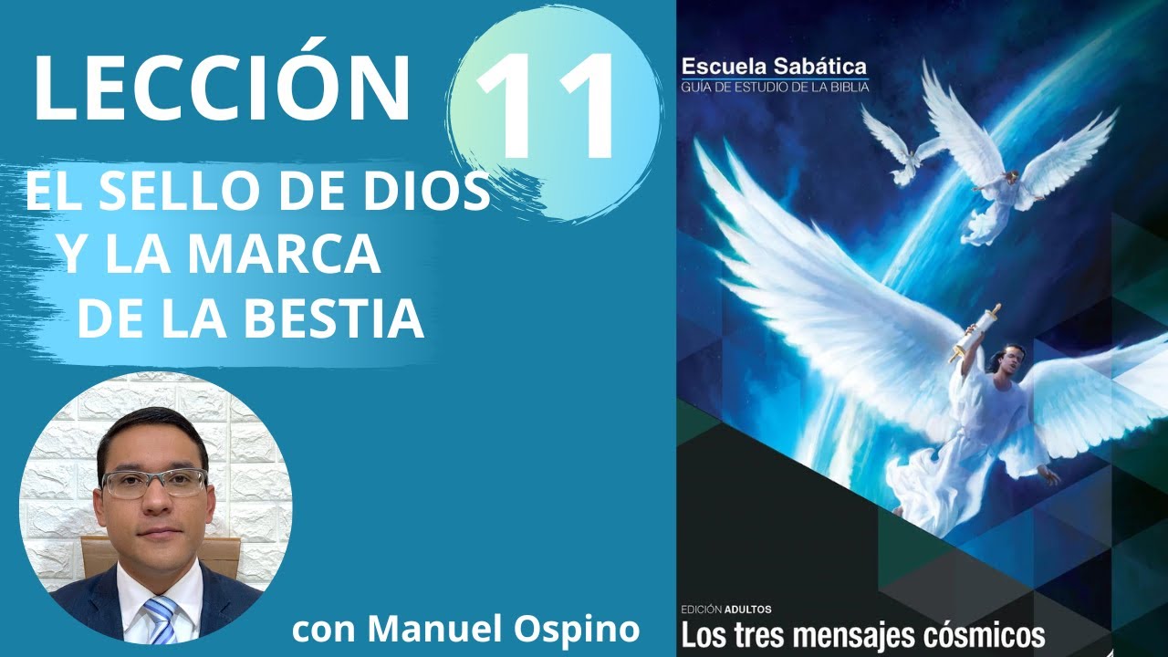 LECCIÓN 11: EL SELLO DE DIOS Y LA MARCA DE LA BESTIA I PARTE - YouTube