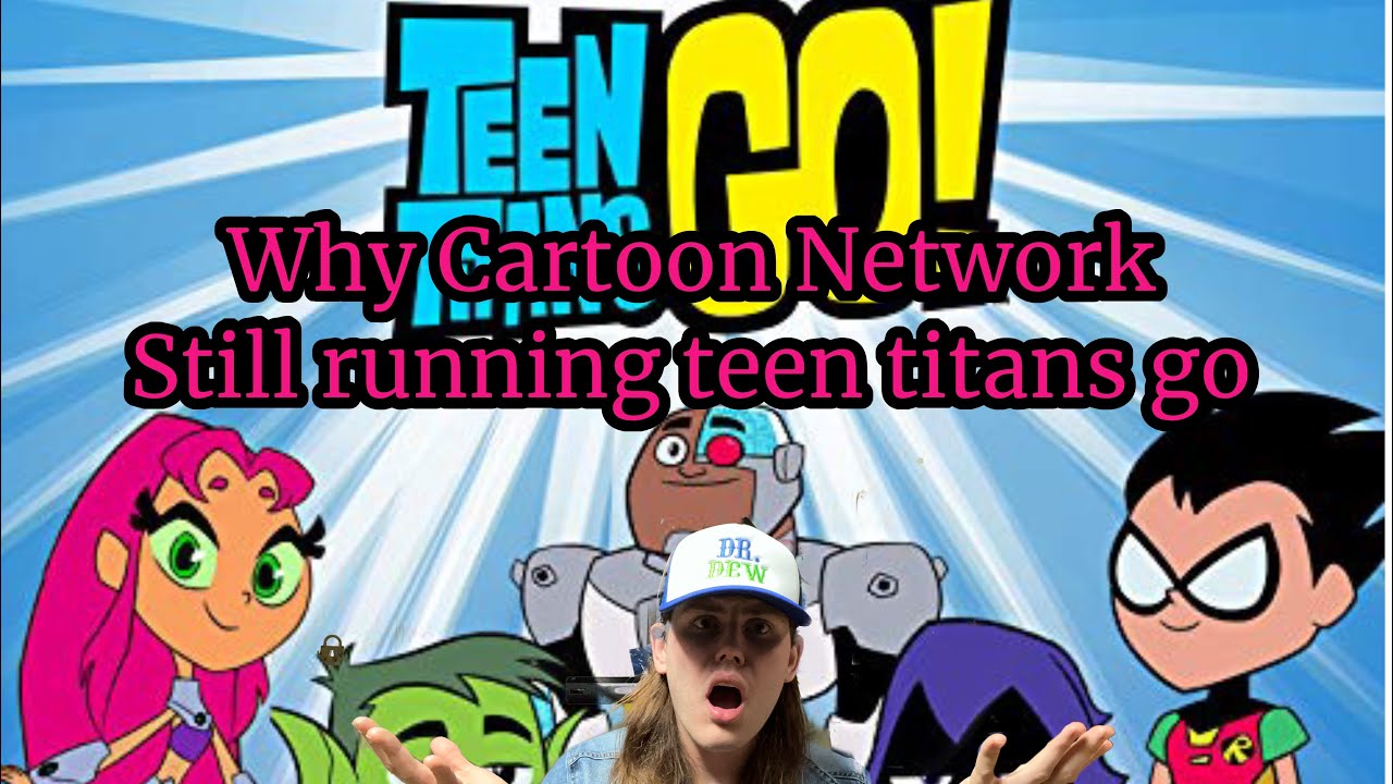 Why Cartoon Network still running teen titans go - YouTube