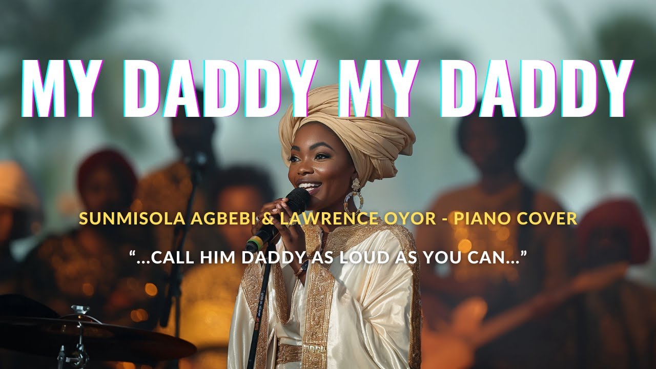 My Daddy My Daddy Gospel Song Piano Cover - Sunmisola & Lawrence - YouTube