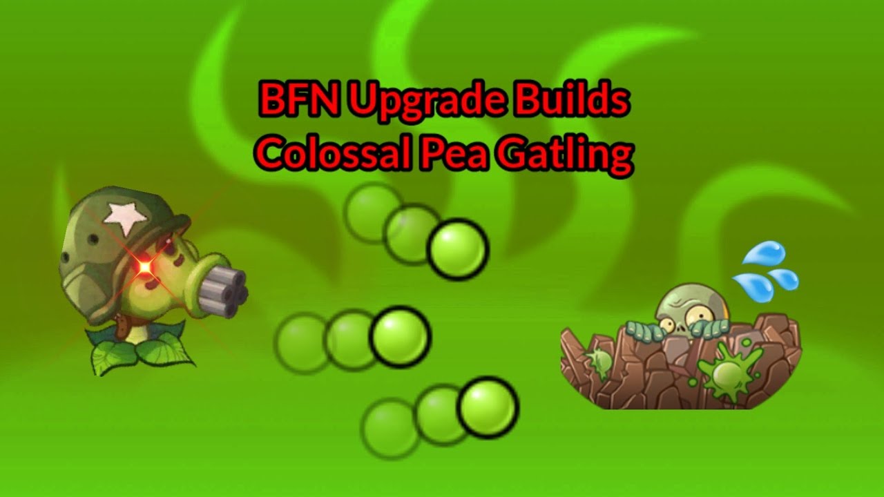 The 'Colossal Pea Gatling' upgrade build | PVZ BFN - YouTube