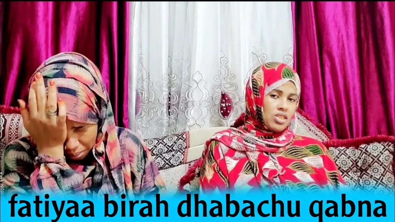 😭😭😭😭😭😭😭😭fatiyaa birah dhabachu qabna - YouTube