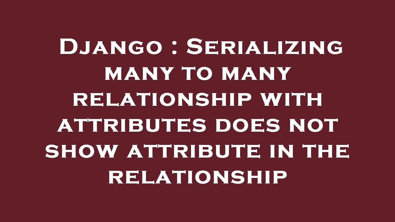 Django Serializing Many To Many Relationship With Attributes Does Not Show Attribute In The