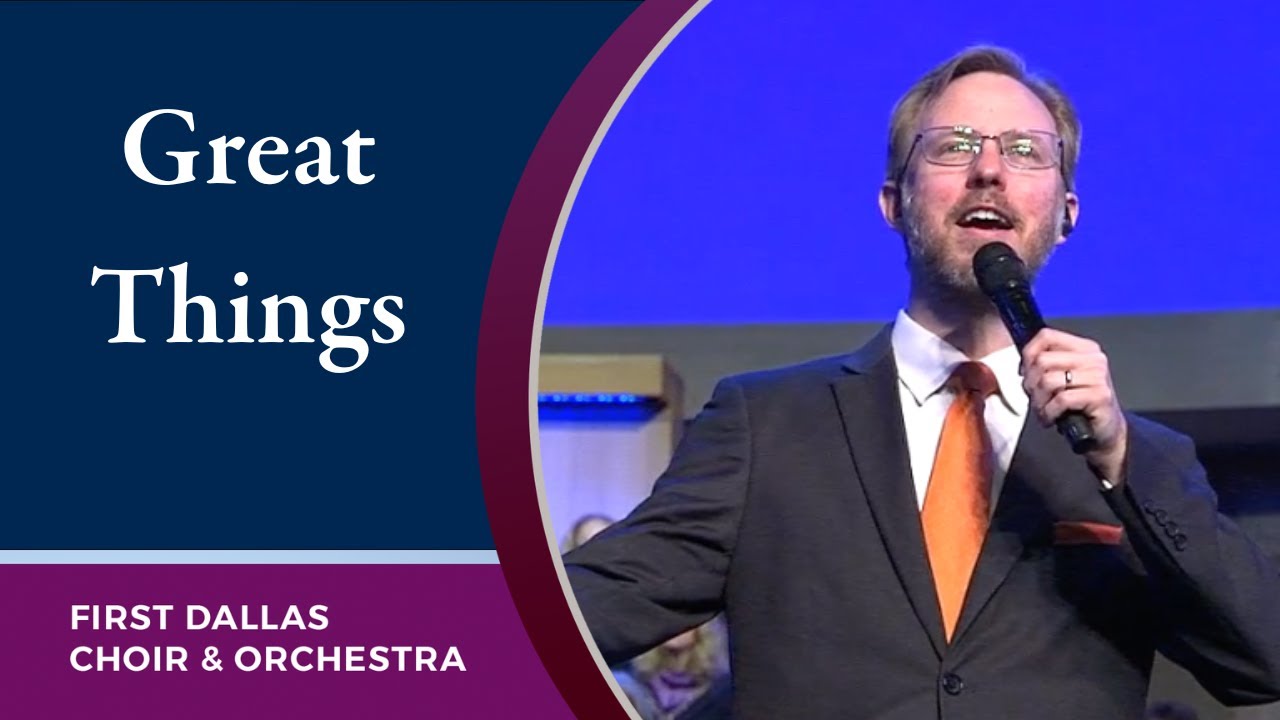 “Great Things” First Dallas Choir and Orchestra | April 16, 2023 - YouTube