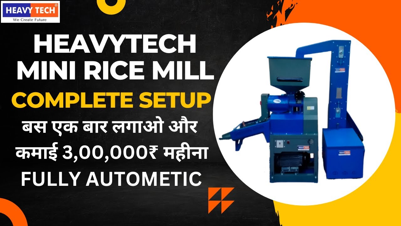 HEAVYTECH 6N70 PRO MAX Rice Mill Fully Automatic Income 3,00,000 ...