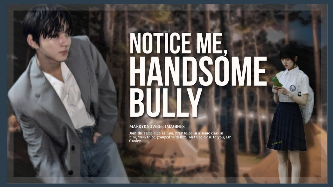 Notice me, handsome bully | Yang Jungwon ff | Oneshot | Imagine - YouTube