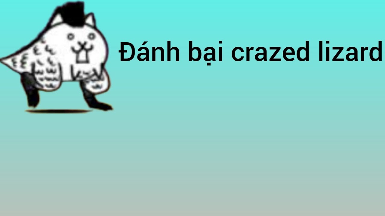 đánh bại crazed lizard- battle cats - YouTube