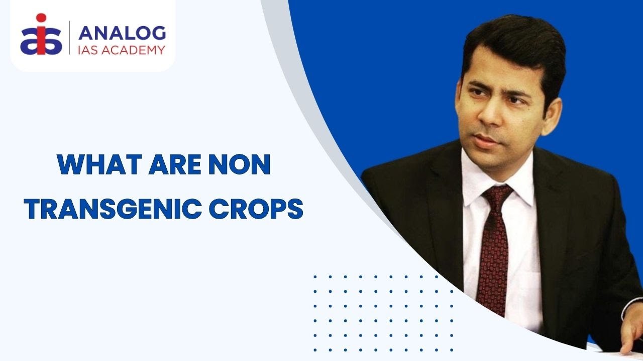 What are Non Transgenic Crops | Mr. Ritesh Rajan | IAS/IPS | ANALOG IAS ...
