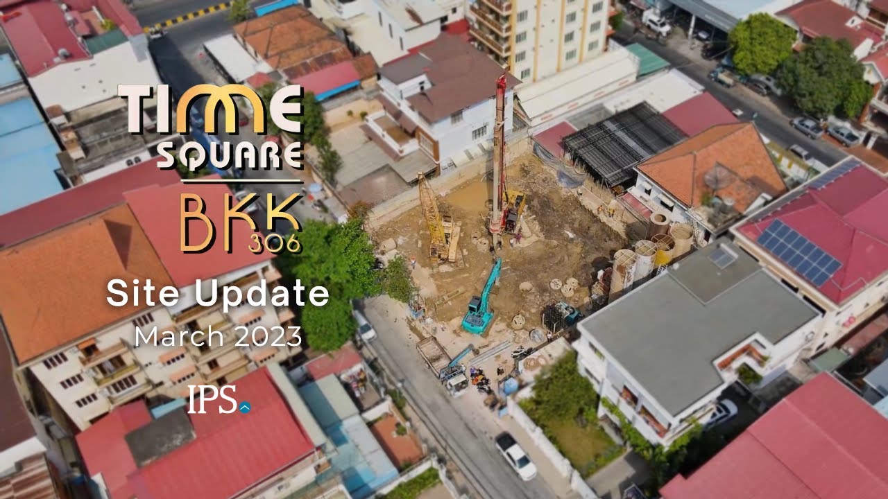 Time Square 306 Site Update - March 2023 | IPS Cambodia - YouTube