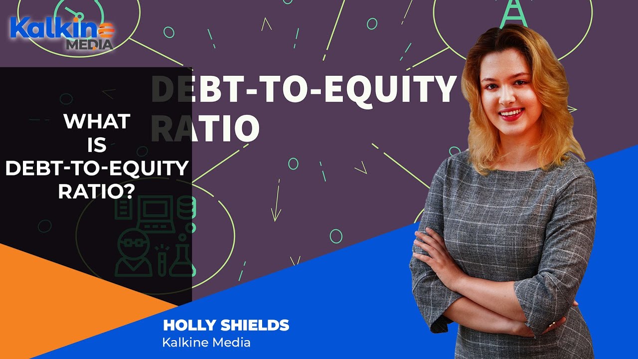 What is Debt-to-Equity Ratio?| D/E Ratio Explained | kalkine Media ...
