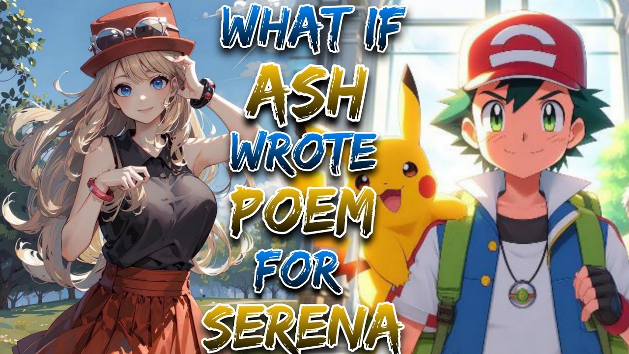 What If Ash Wrote Poem For Serena!? - YouTube