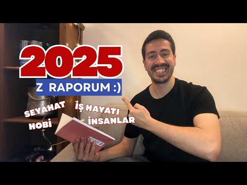 4 Başlıkta 2025 Z RAPORUM I Seyahat, İş Hayatı, Hobi, Hayatımdaki İnsanlar