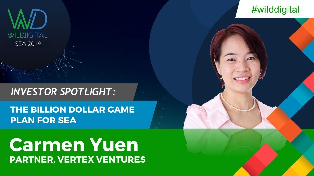 Billion Dollar Game Plan for SEA - Carmen Yuen, Vertex Ventures - Wild ...