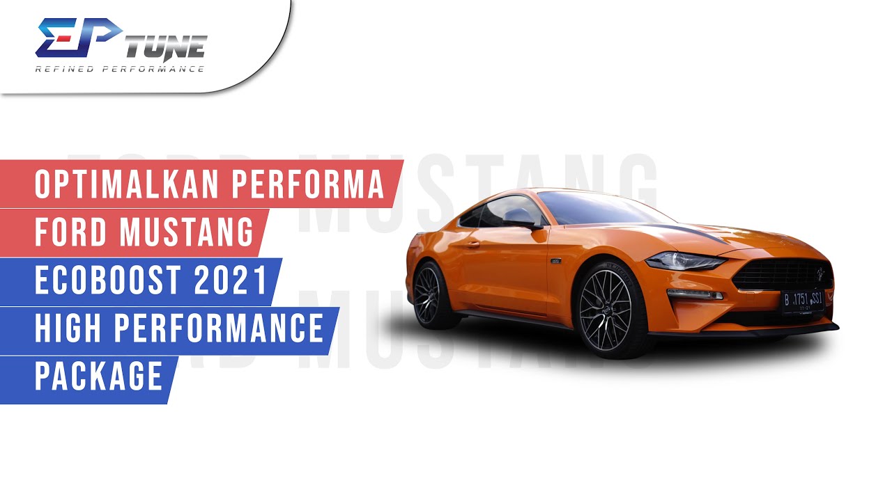 Optimalkan Peforma Ford Mustang Ecoboost 2021 High Performance Package ...