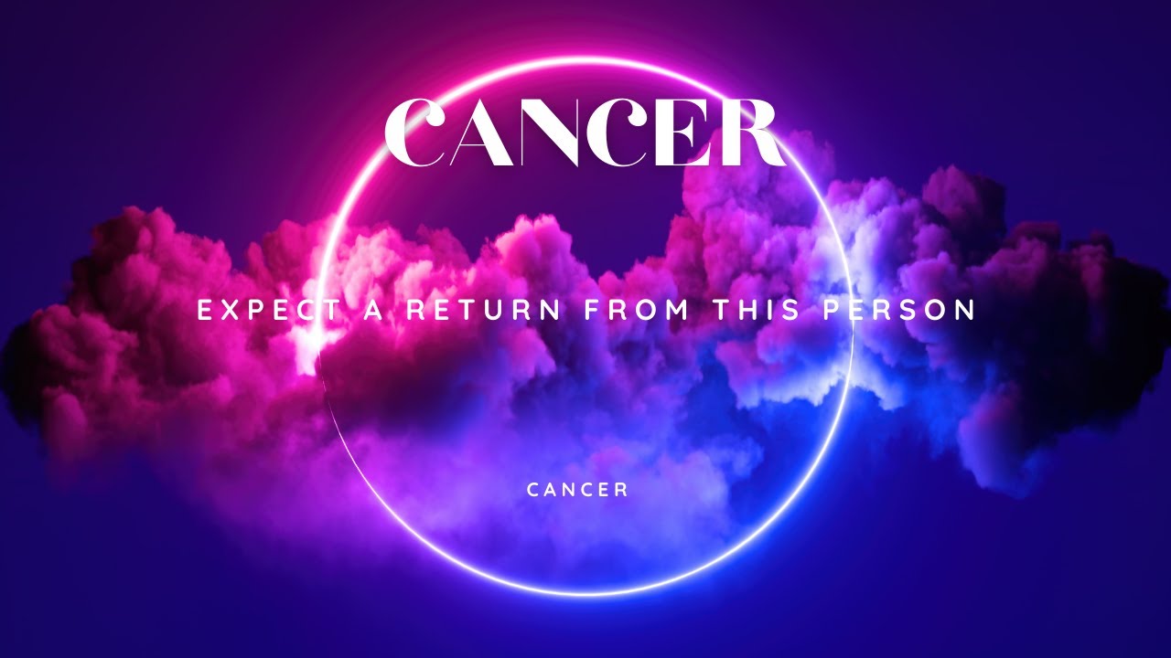Cancer: Expect a return from this person - YouTube