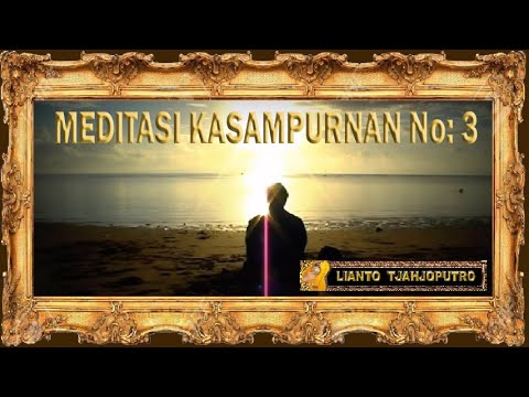 Meditasi Kasampurnan No 3 - Mahamrityunjaya Siwa Maharudra mantra - Lianto Tjahjoputro