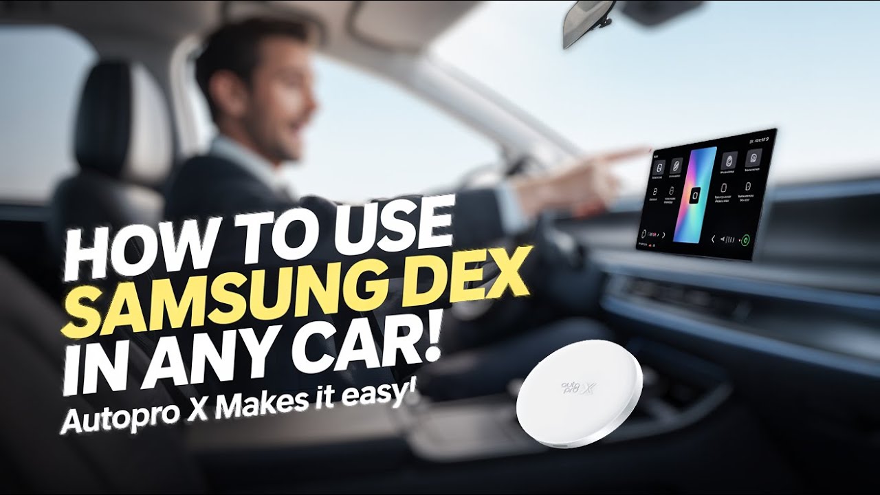 How to Use Samsung DeX in Your Car Display Using AutoPro X - YouTube