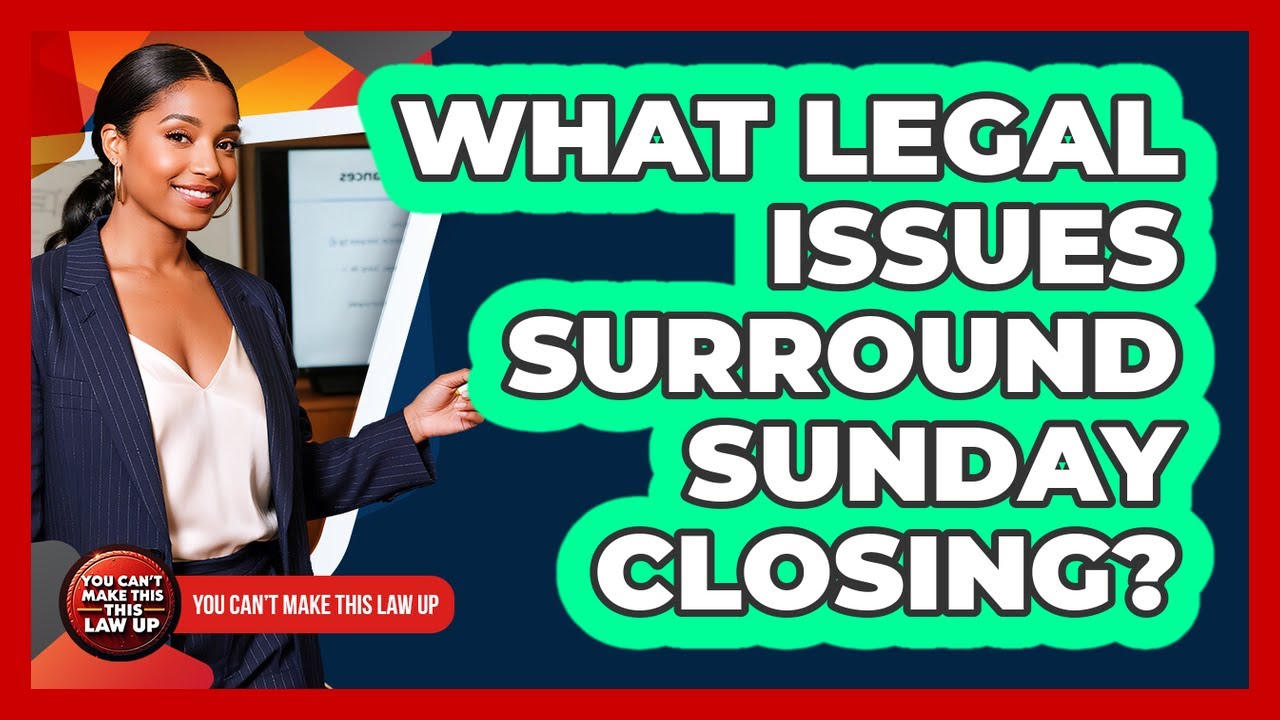 What Legal Issues Surround Sunday Closing? - YouTube