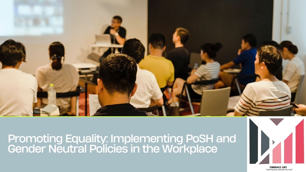 Promoting Equality Implementing PoSH and Gender Neutral Policies in the ...