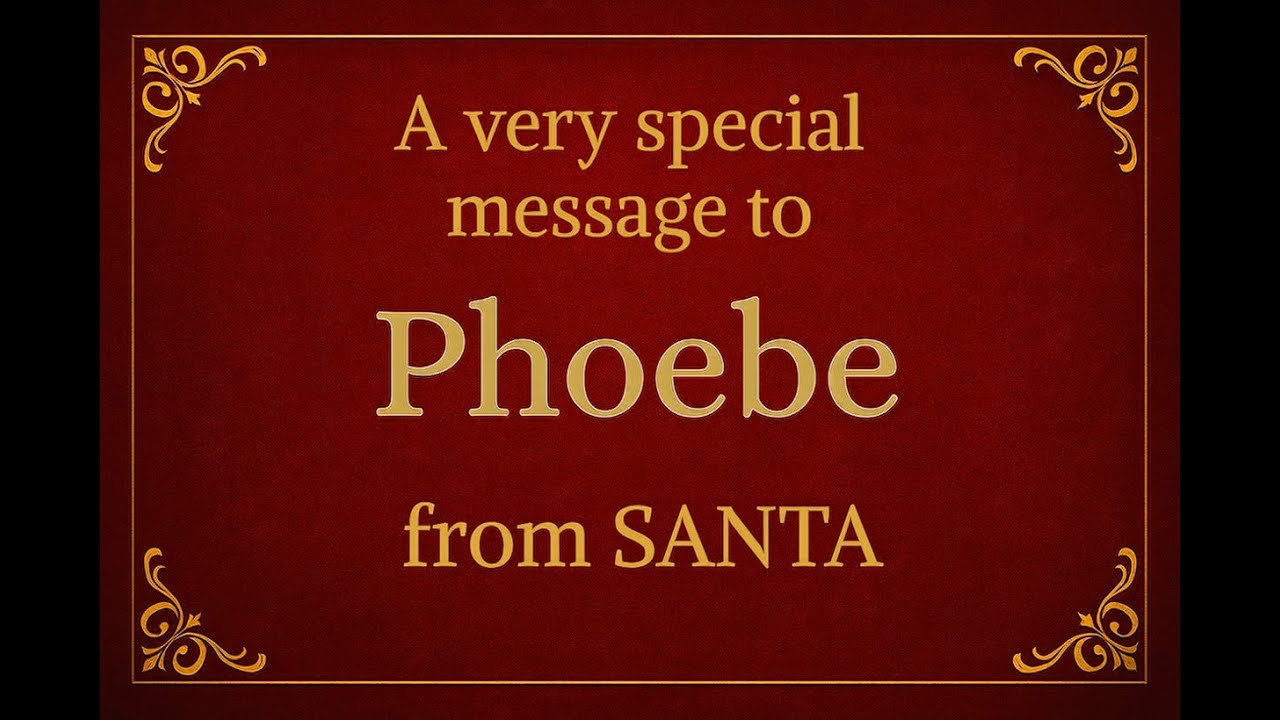 Santa’s Magical Video Message for Phoebe 🎅 - YouTube
