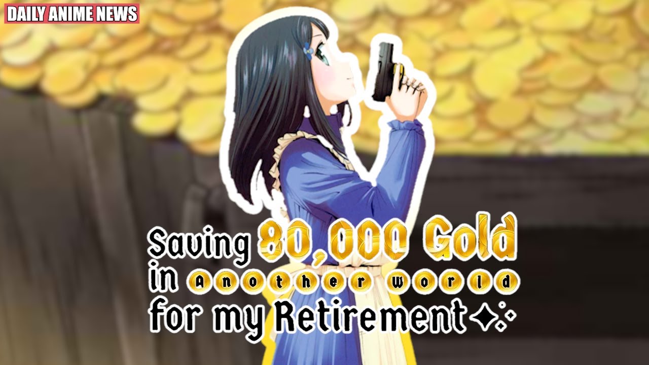 Saving 80,000 Gold in Another World for My Retirement Gets Anime ...