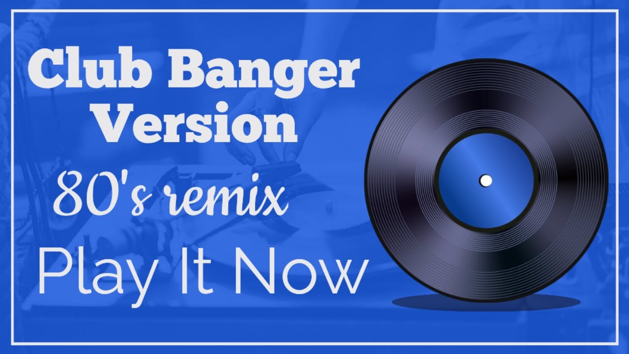 Club Banger Version REMIX 80s, 90s LIVE CLUB PARTY #6 - YouTube