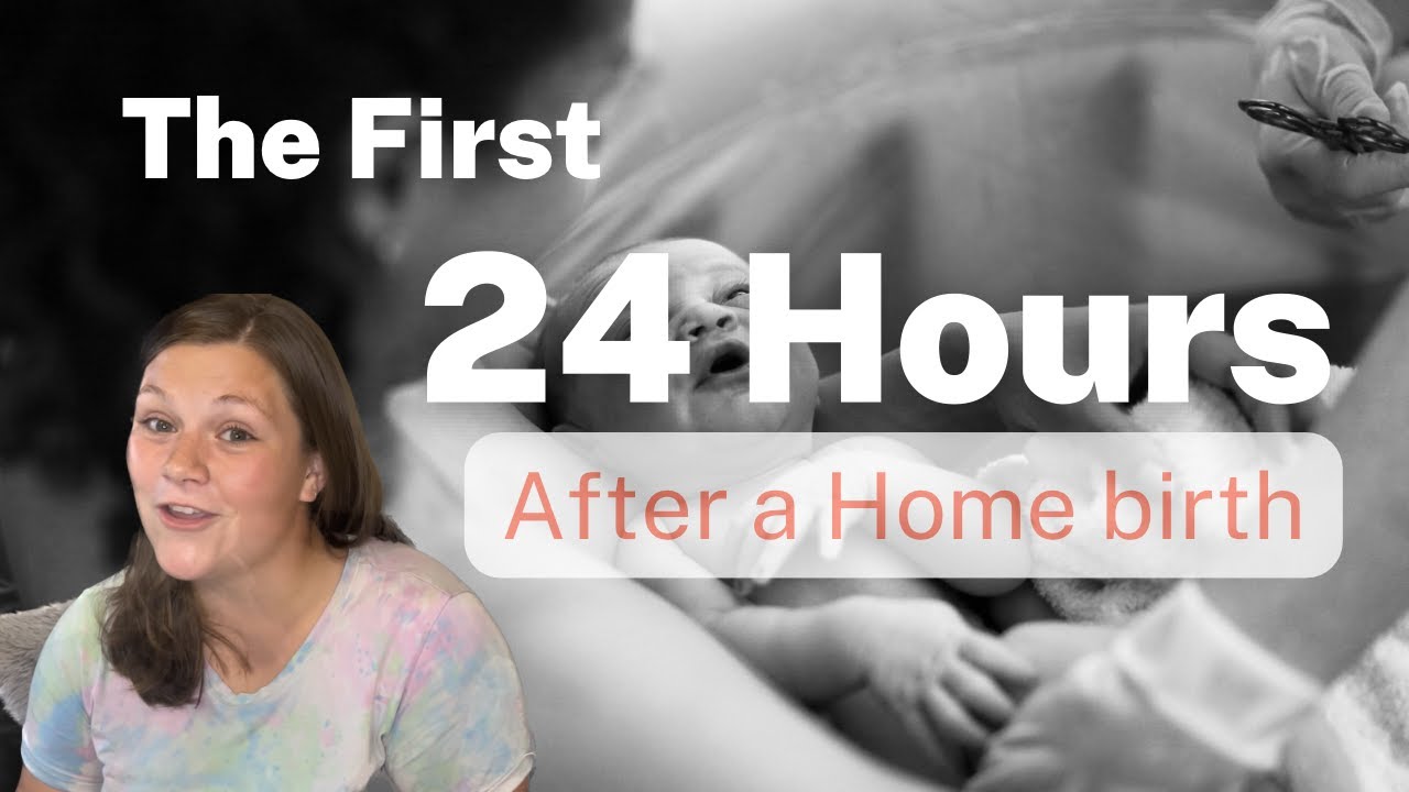 First 24 Hours AFTER BIRTH | Home Birth Edition - YouTube