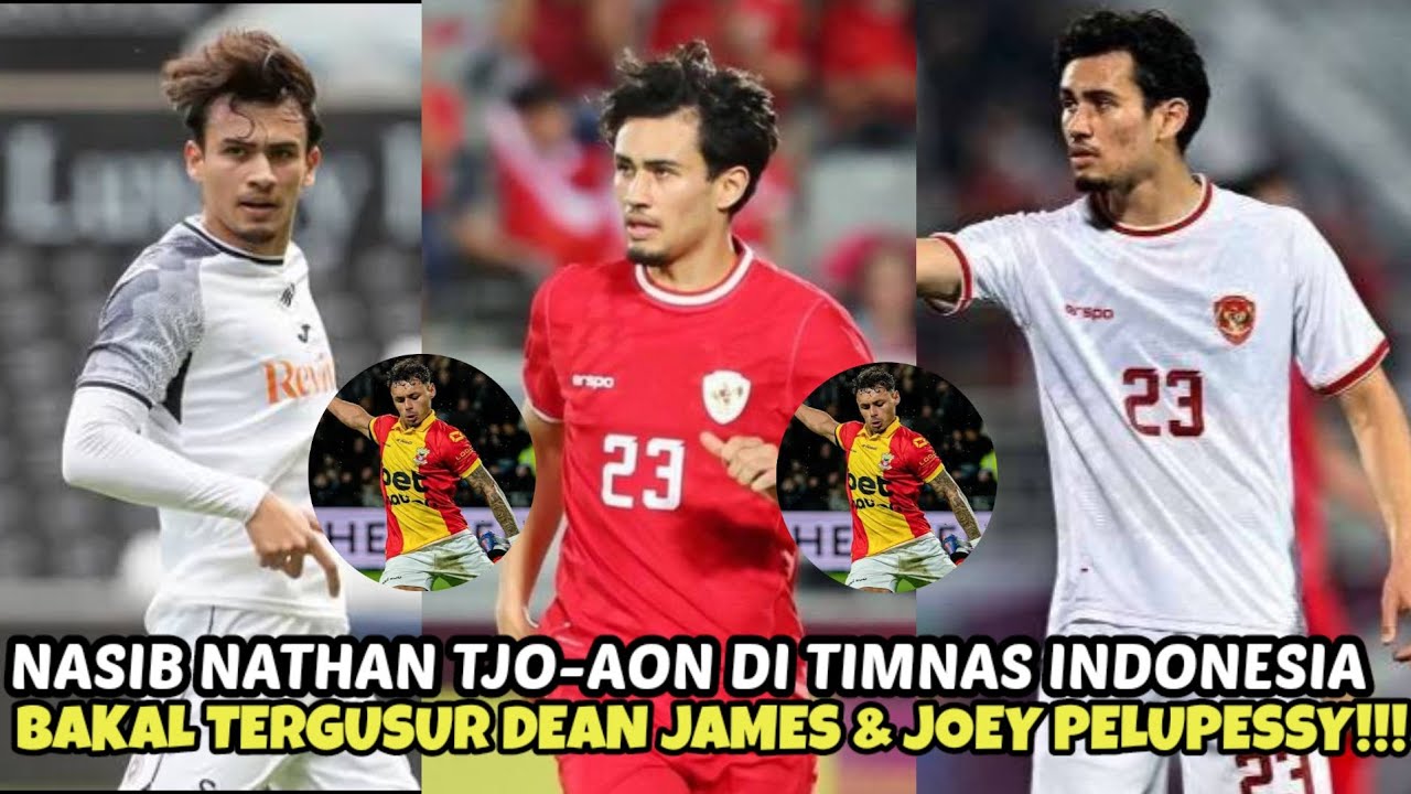NASIB! POSISI NATHAN TJOE-AON TERANCAM AKAN KEHILANGAN TEMPAT DI TIMNAS ...