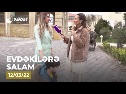 Evdəkilərə Salam - Vəfa Orucova   12.03.2022